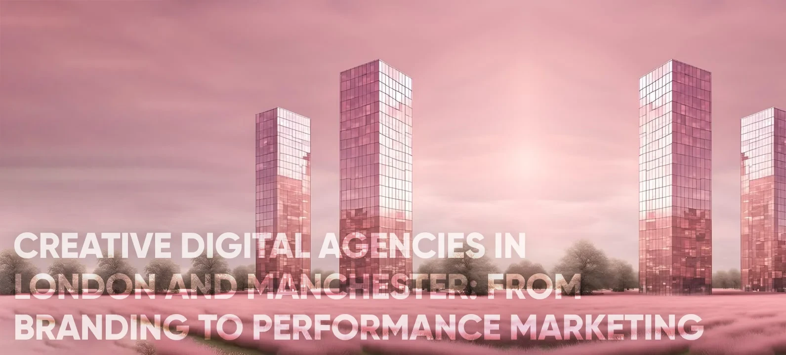 The Rise of Creative Digital Agencies in London and Manchester